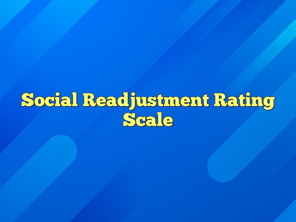 Social Readjustment Rating Scale Definition & Meaning