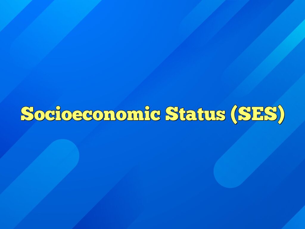 Socioeconomic Status (SES) Definition & Meaning
