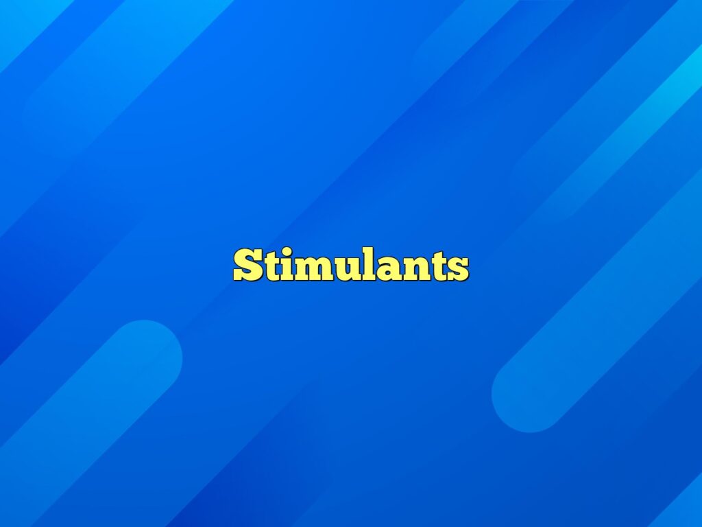 Stimulants Definition & Meaning