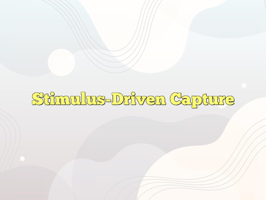 Stimulus-Driven Capture Definition & Meaning