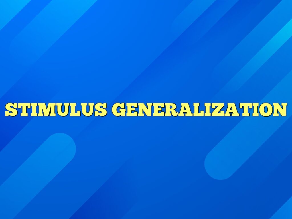 STIMULUS GENERALIZATION Definition & Meaning