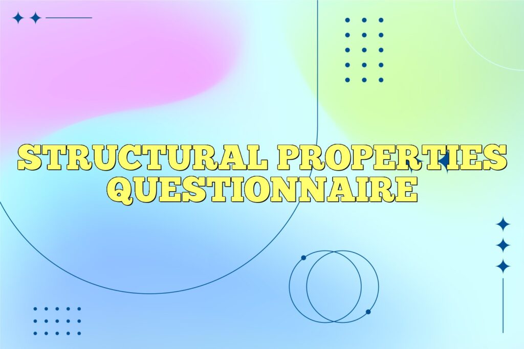 Structural Properties Questionnaire