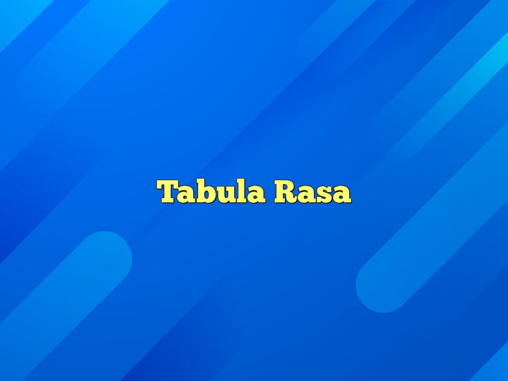 Tabula Rasa Definition & Meaning