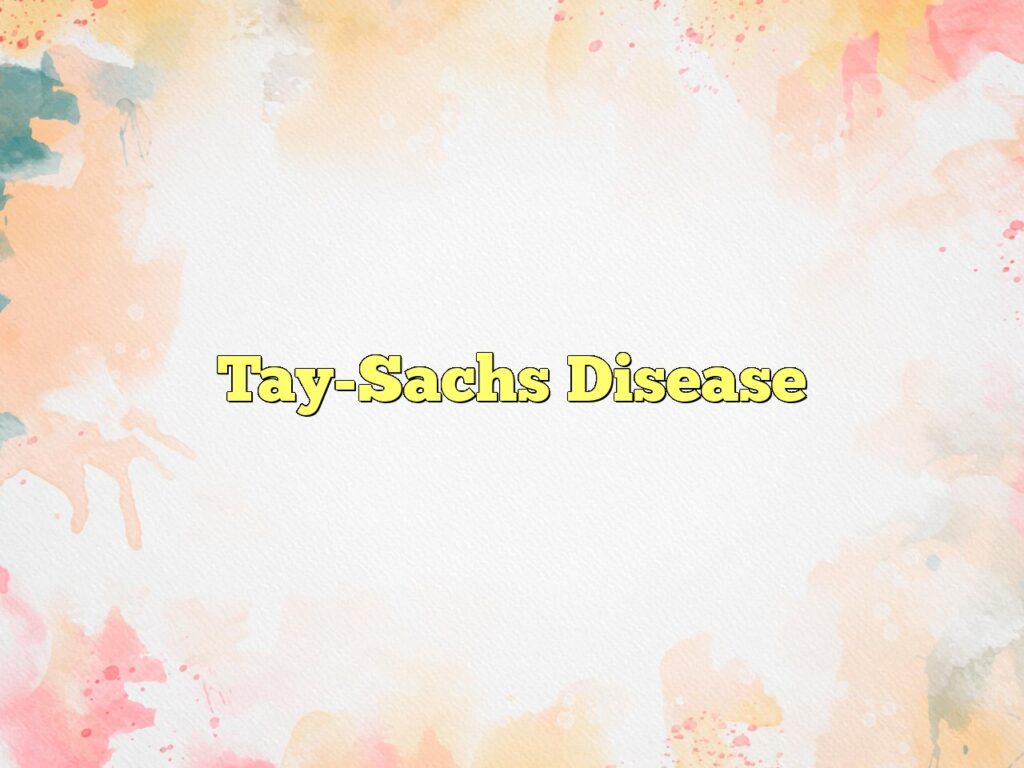 Tay-Sachs Disease Definition & Meaning