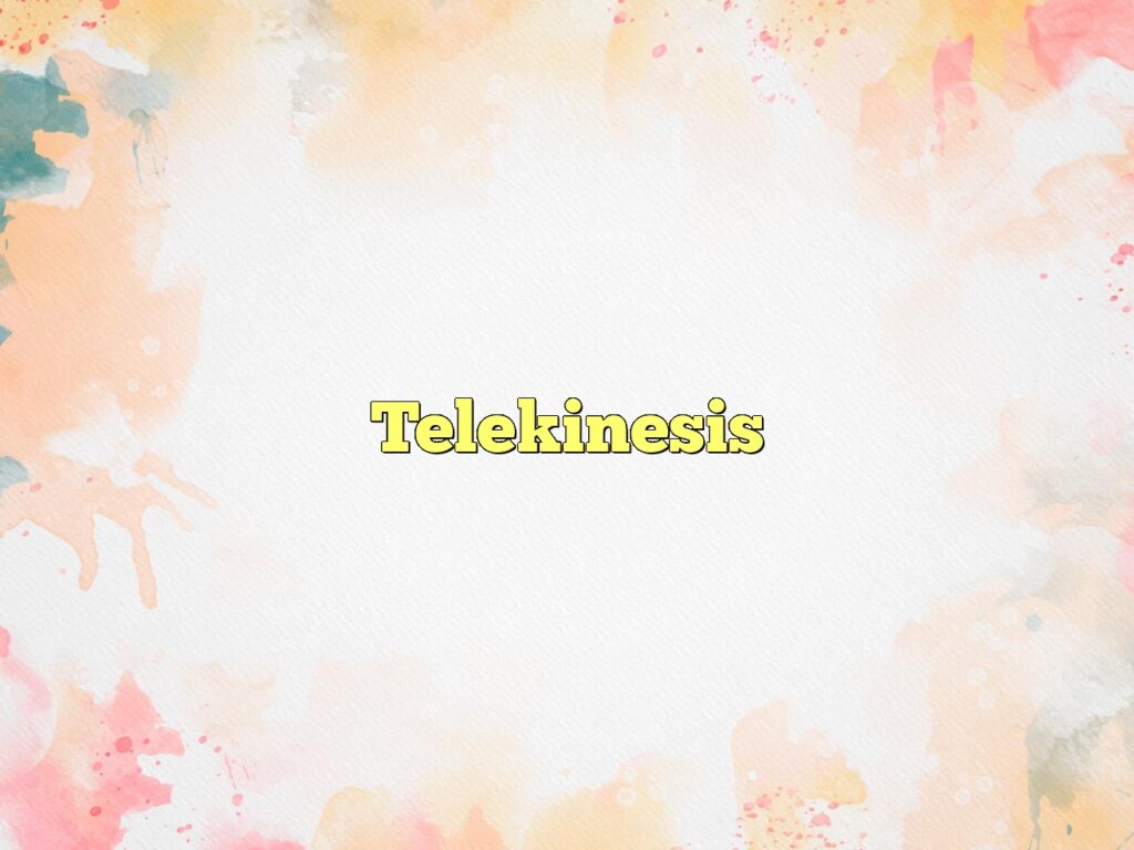 Telekinesis Definition & Meaning