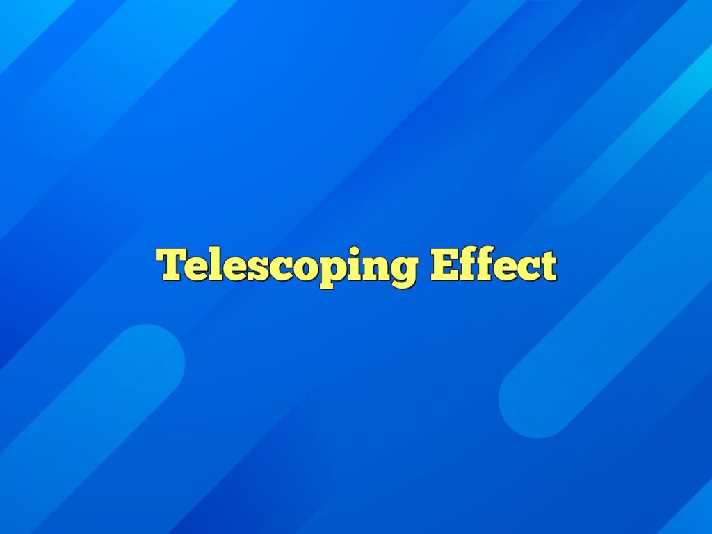 Telescoping Effect Definition & Meaning