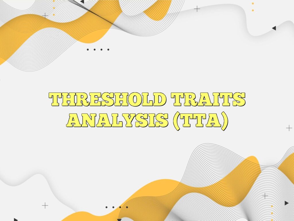THRESHOLD TRAITS ANALYSIS (TTA) Definition & Meaning