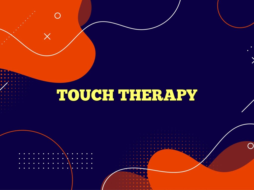 TOUCH THERAPY Definition & Meaning
