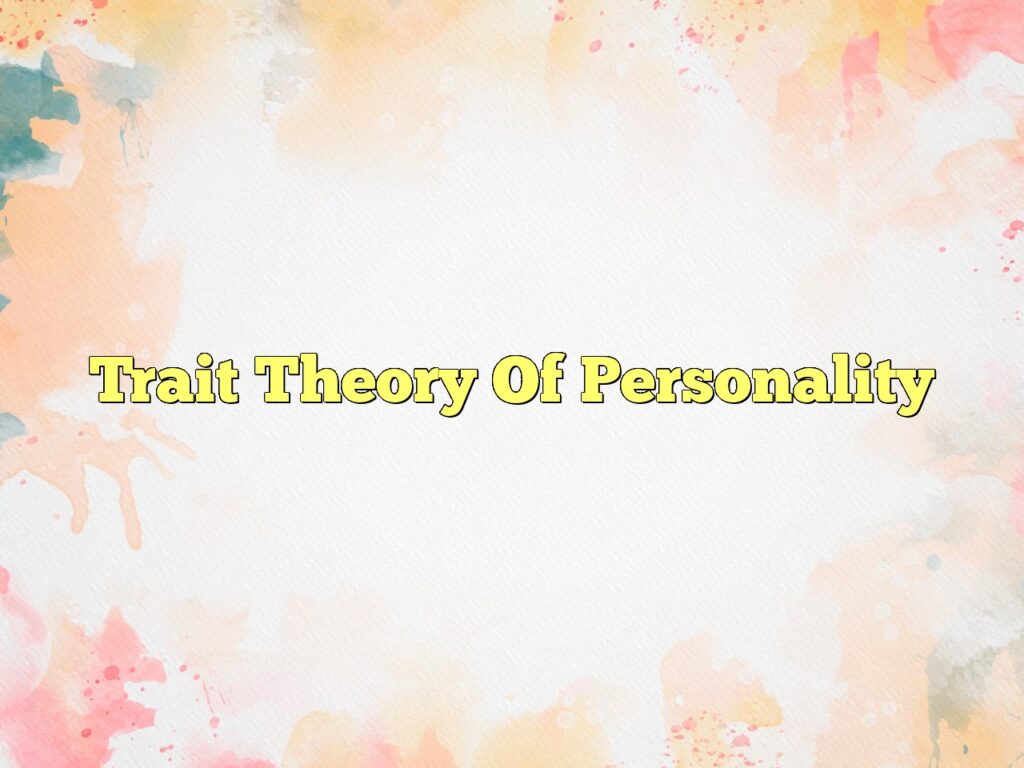 Trait Theory Of Personality Definition & Meaning