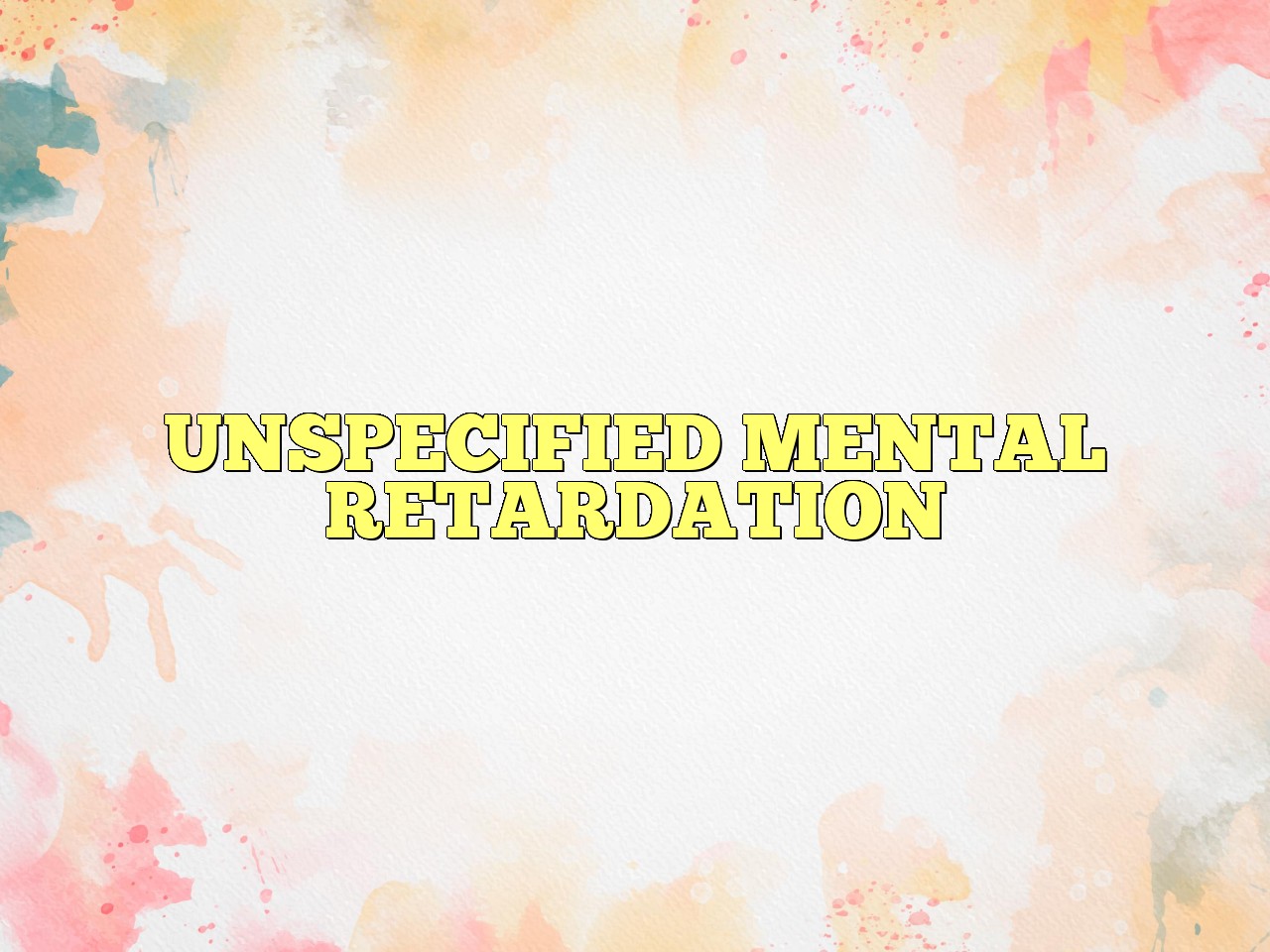 UNSPECIFIED MENTAL RETARDATION Definition & Meaning