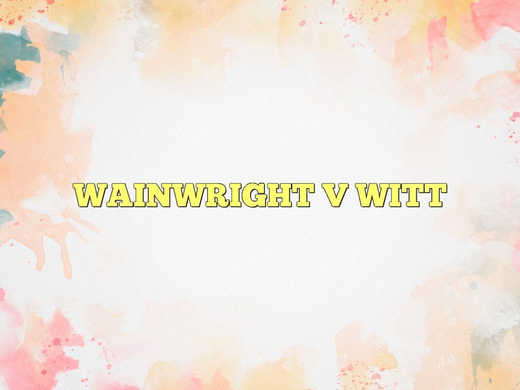 WAINWRIGHT V WITT Definition & Meaning