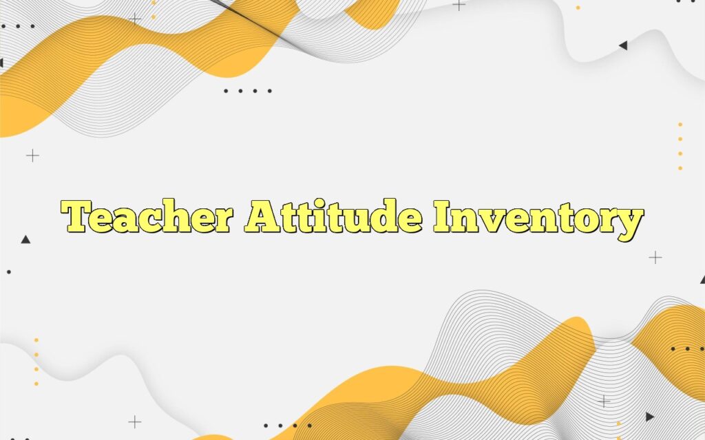Teacher Attitude Inventory