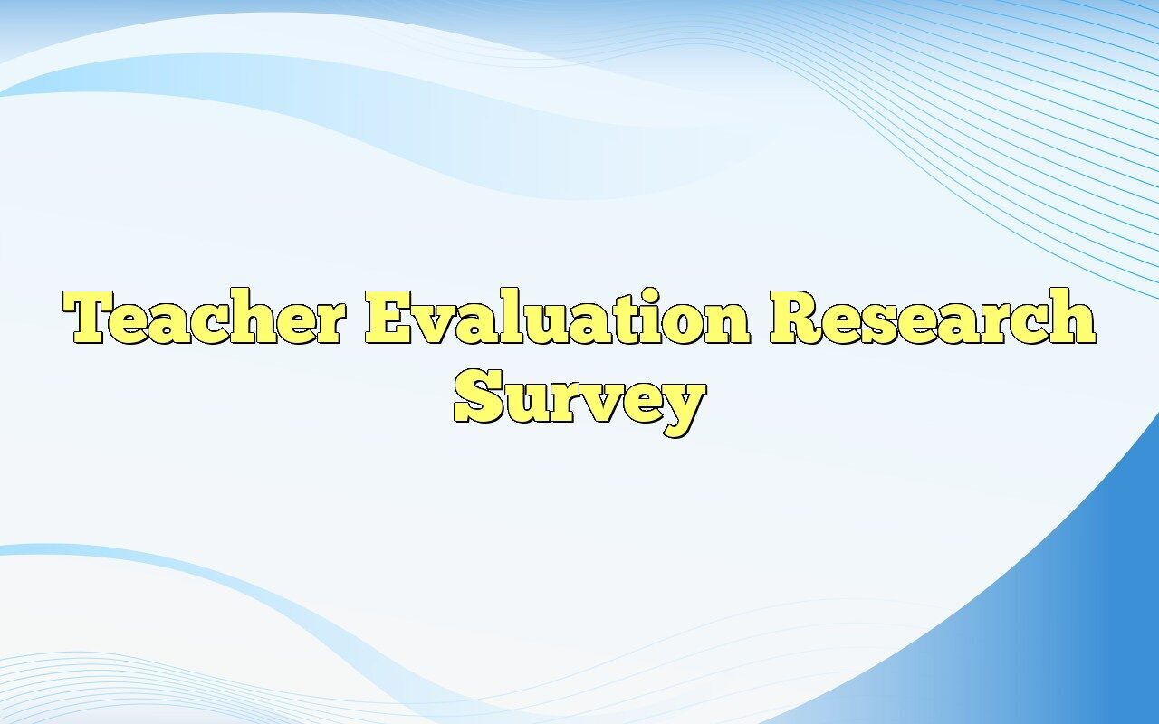Teacher Evaluation Research Survey