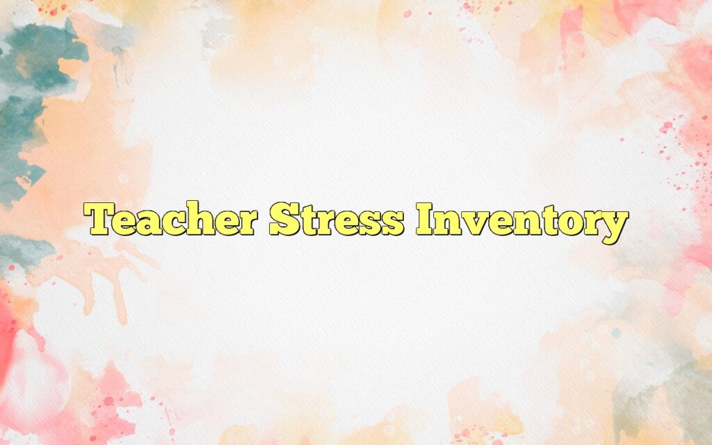 Teacher Stress Inventory
