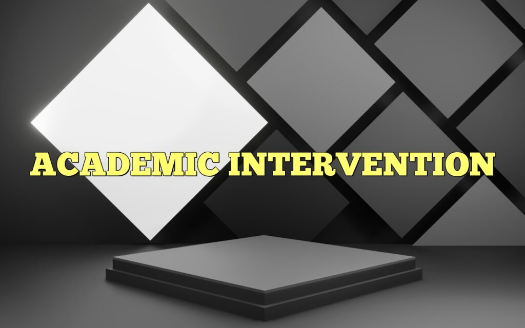 ACADEMIC INTERVENTION Definition & Meaning
