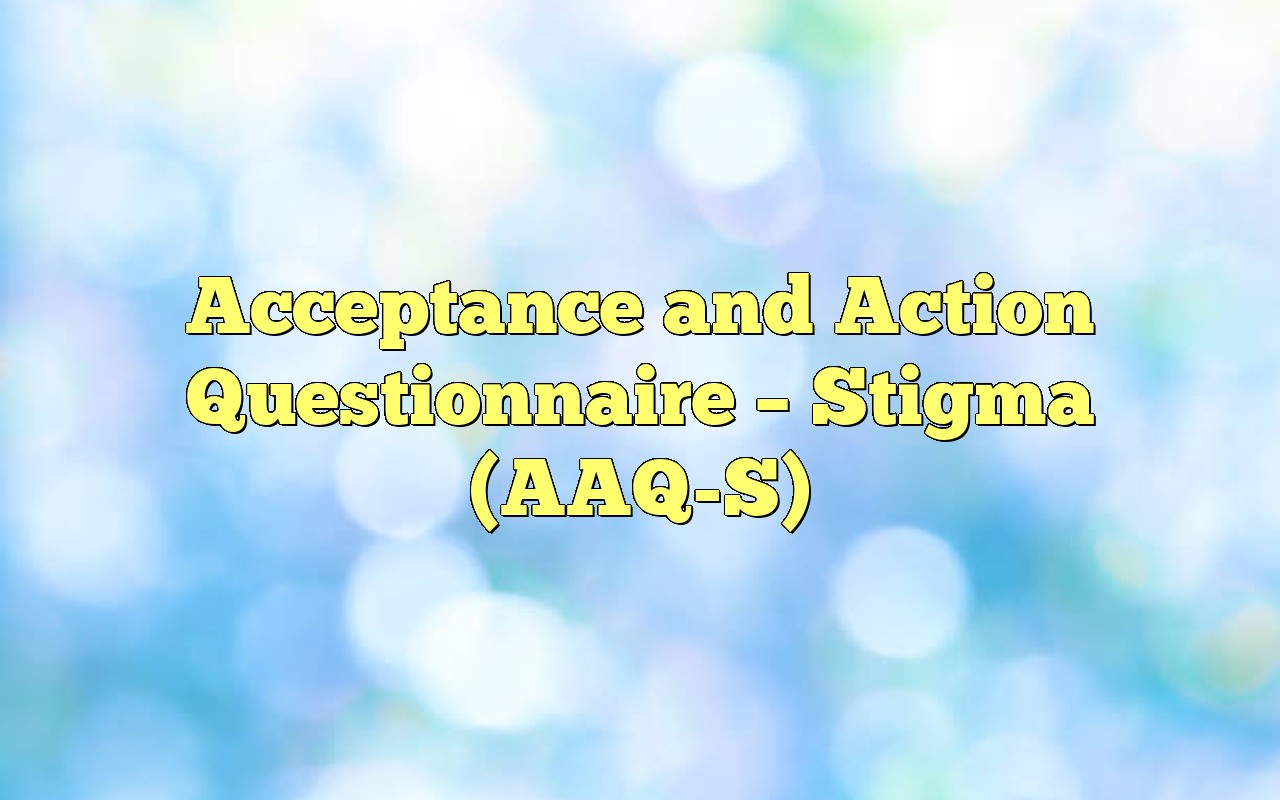 Acceptance And Action Questionnaire – Stigma (AAQ-S)