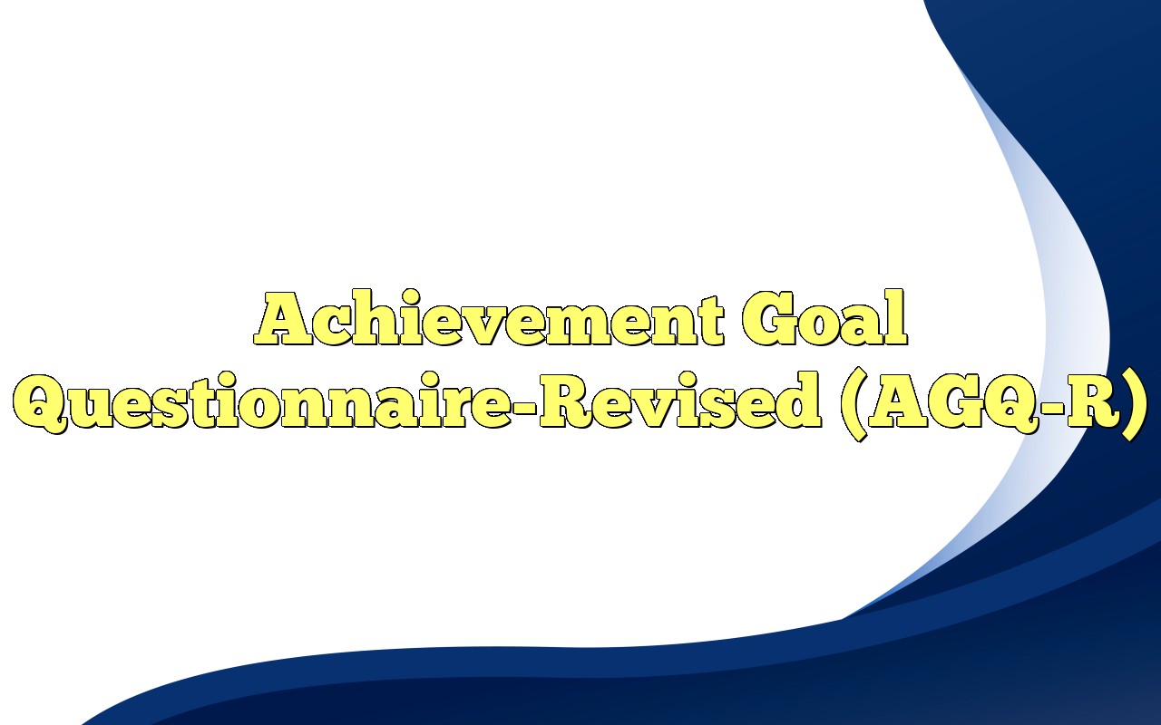 Achievement Goal Questionnaire-Revised (AGQ-R)
