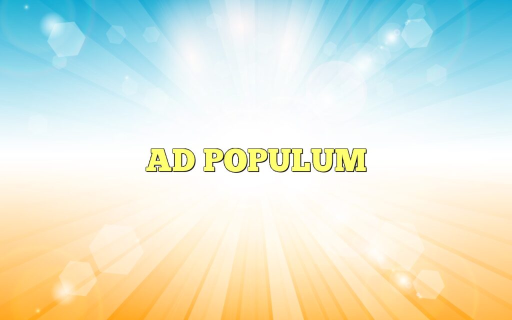 AD POPULUM Definition & Meaning