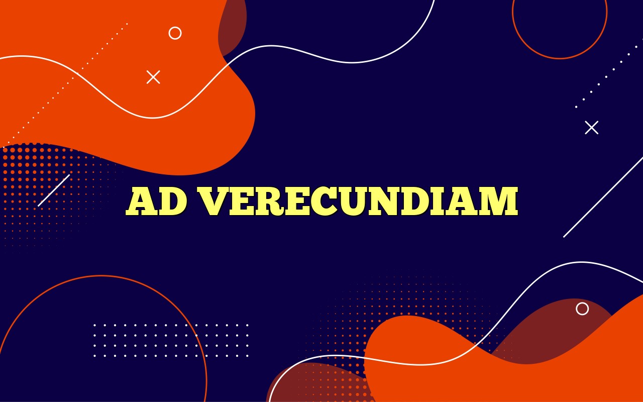 AD VERECUNDIAM Definition & Meaning