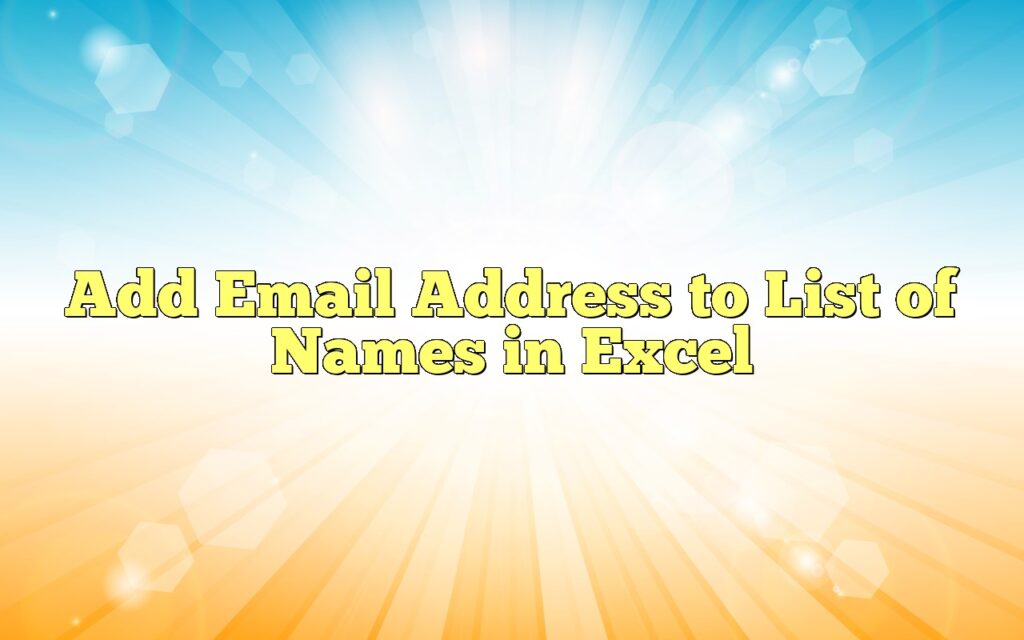 Add Email Address To List Of Names In Excel
