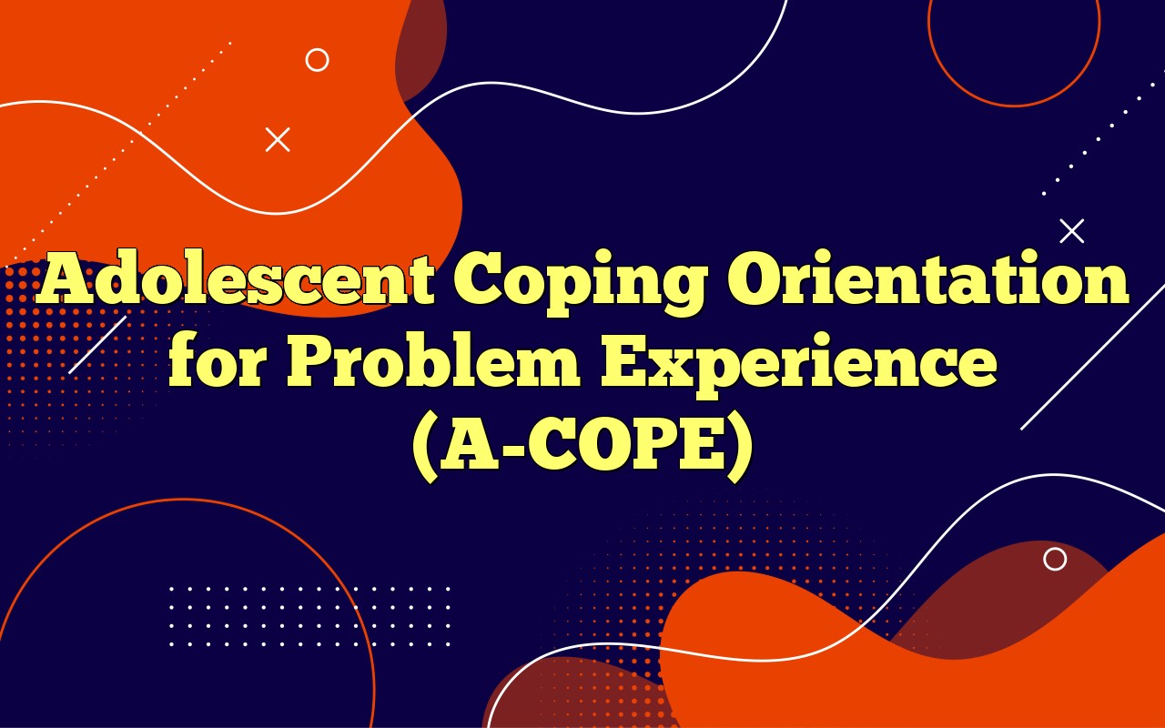 Adolescent Coping Orientation For Problem Experience (A-COPE)
