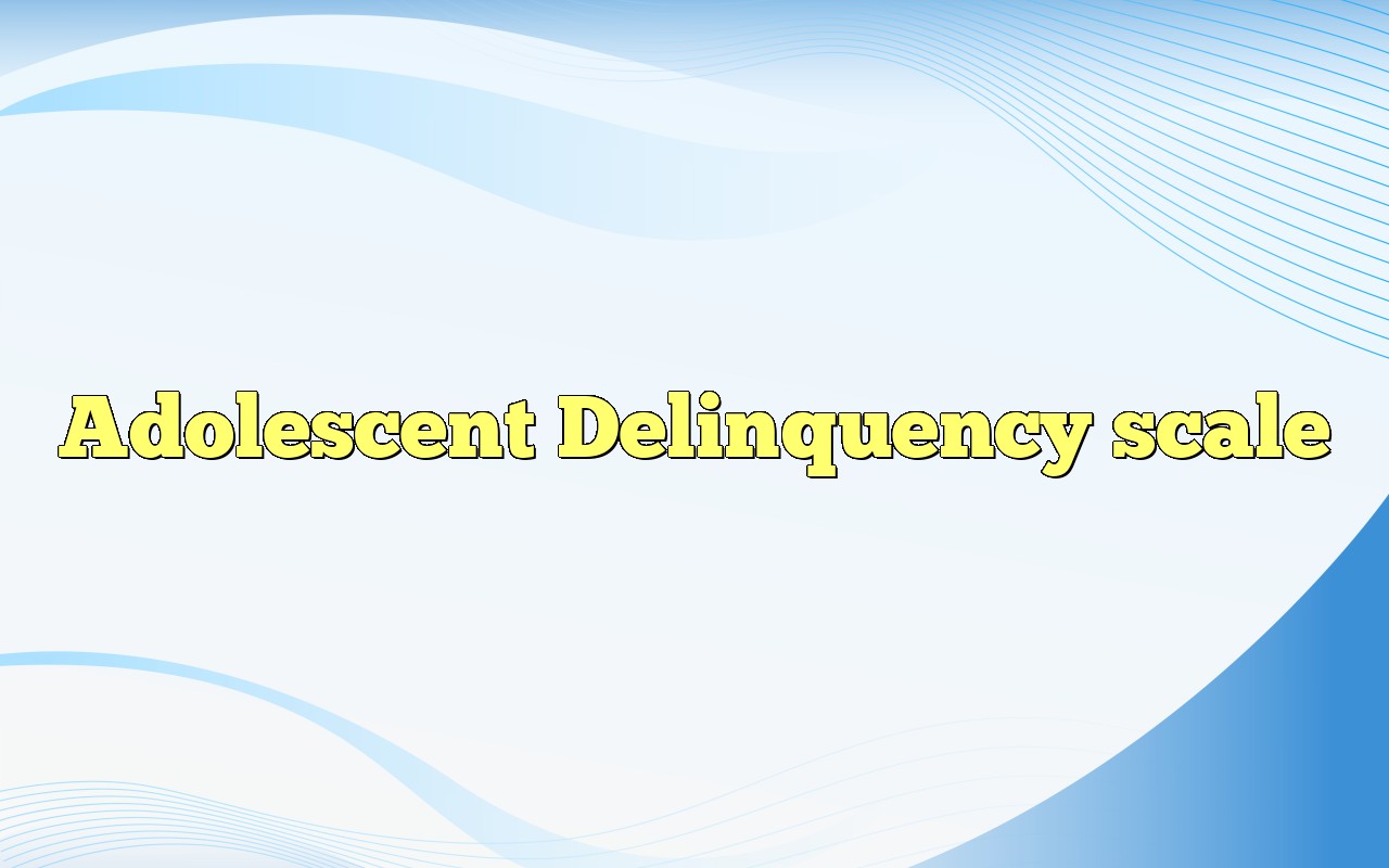 Adolescent Delinquency Scale