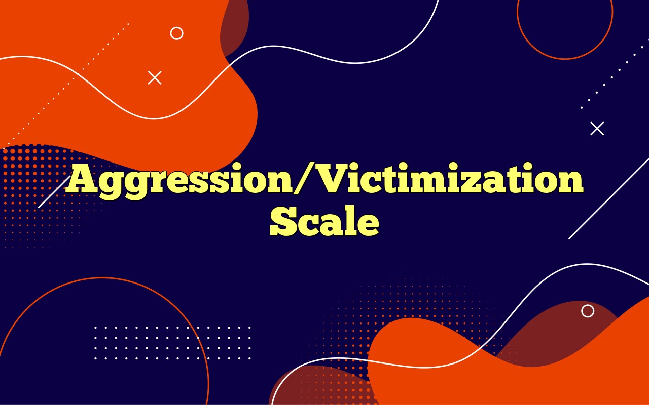 Aggression/Victimization Scale – PSYCHOLOGICAL SCALES