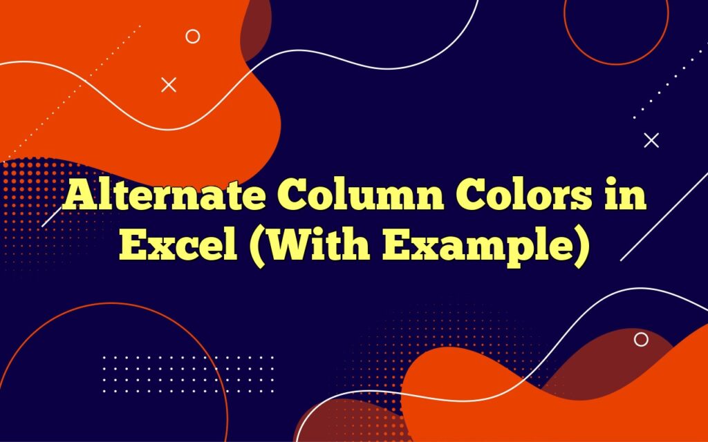 Alternate Column Colors In Excel (With Example)