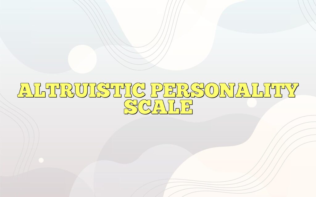 ALTRUISTIC PERSONALITY SCALE