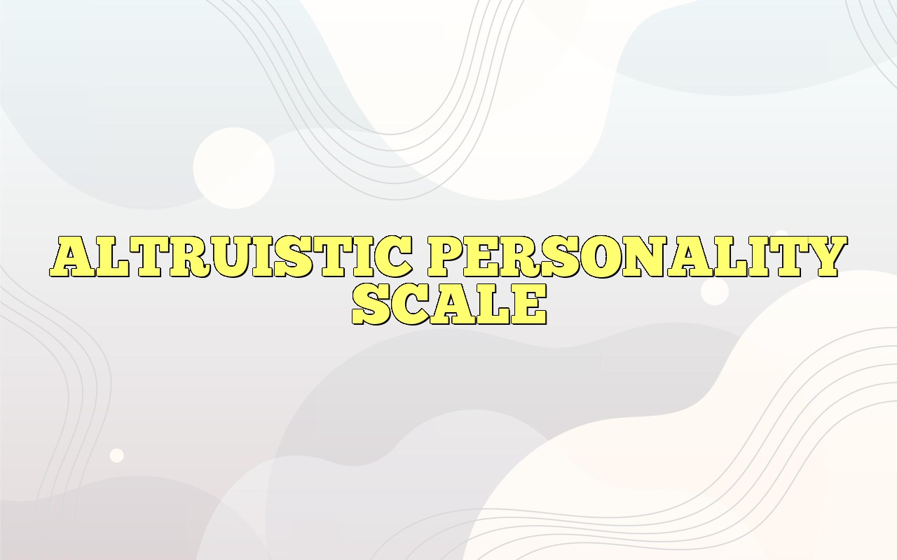 ALTRUISTIC PERSONALITY SCALE