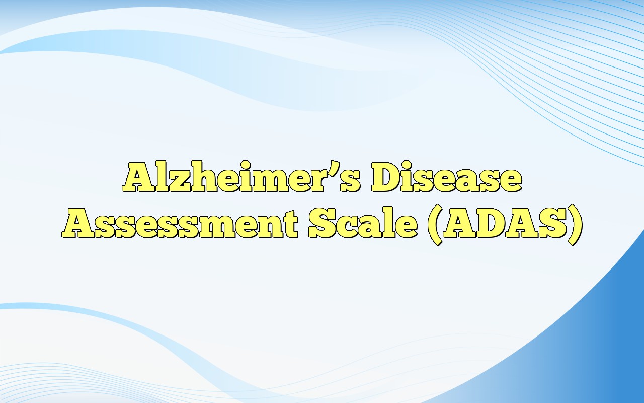 Alzheimer’s Disease Assessment Scale (ADAS)