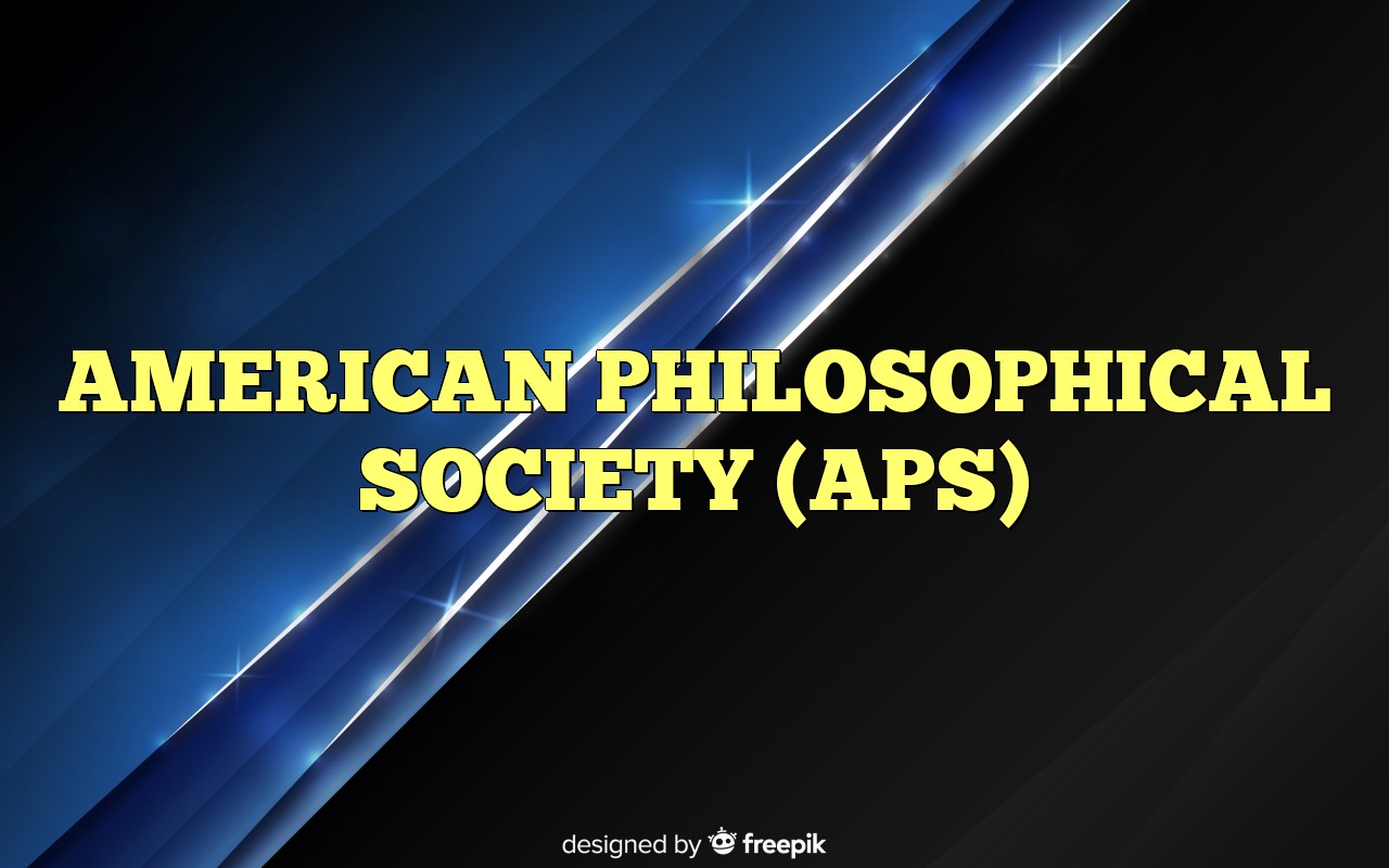 AMERICAN PHILOSOPHICAL SOCIETY (APS) Definition & Meaning