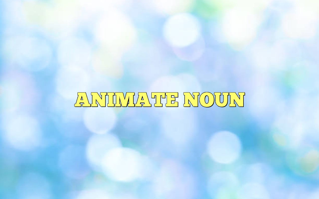 ANIMATE NOUN Definition & Meaning
