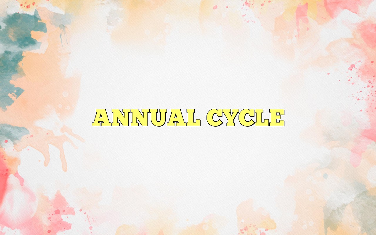 ANNUAL CYCLE Definition & Meaning