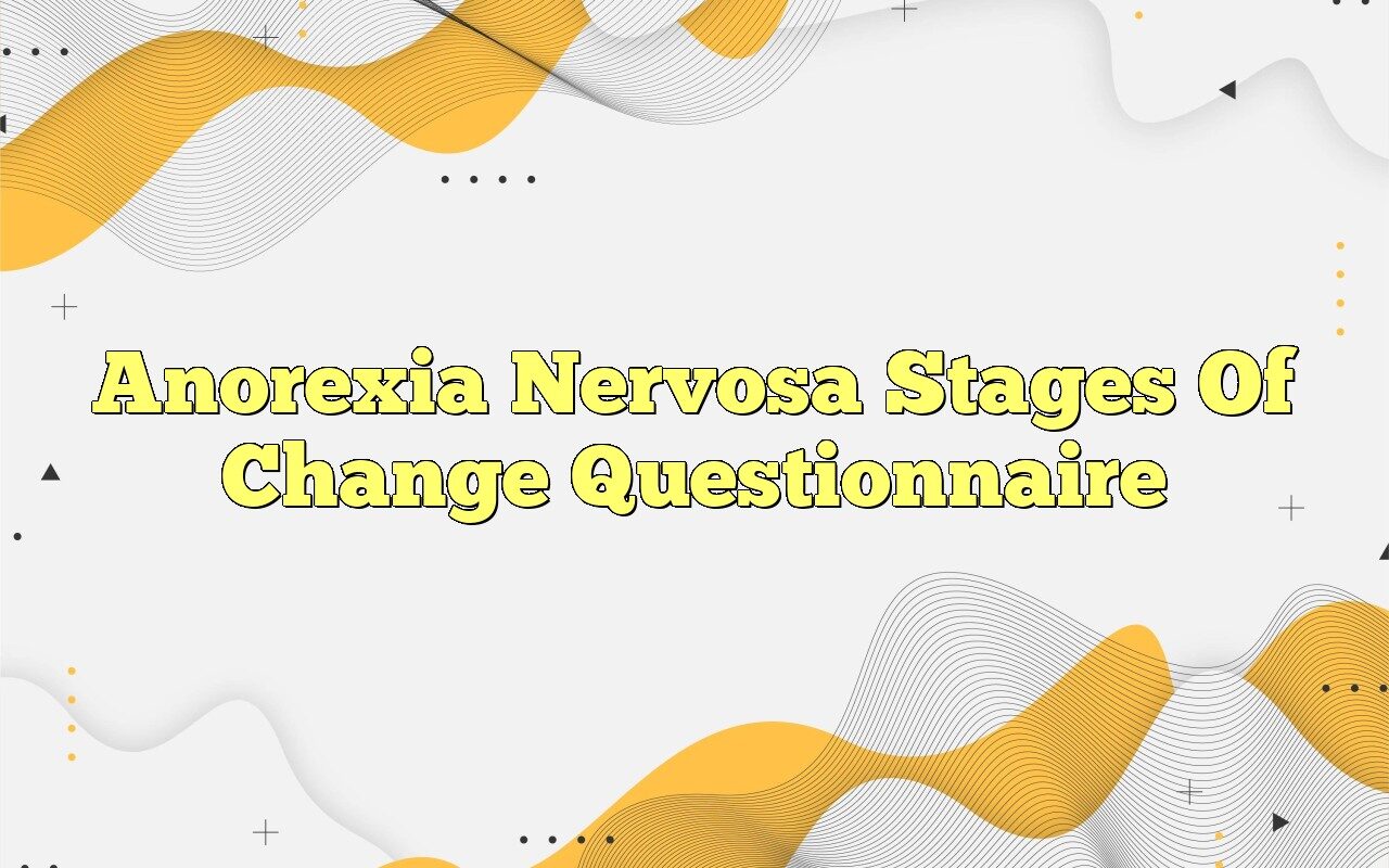 Anorexia Nervosa Stages Of Change Questionnaire