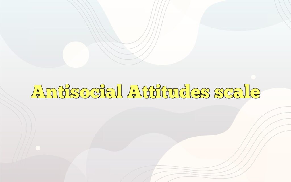Antisocial Attitudes Scale