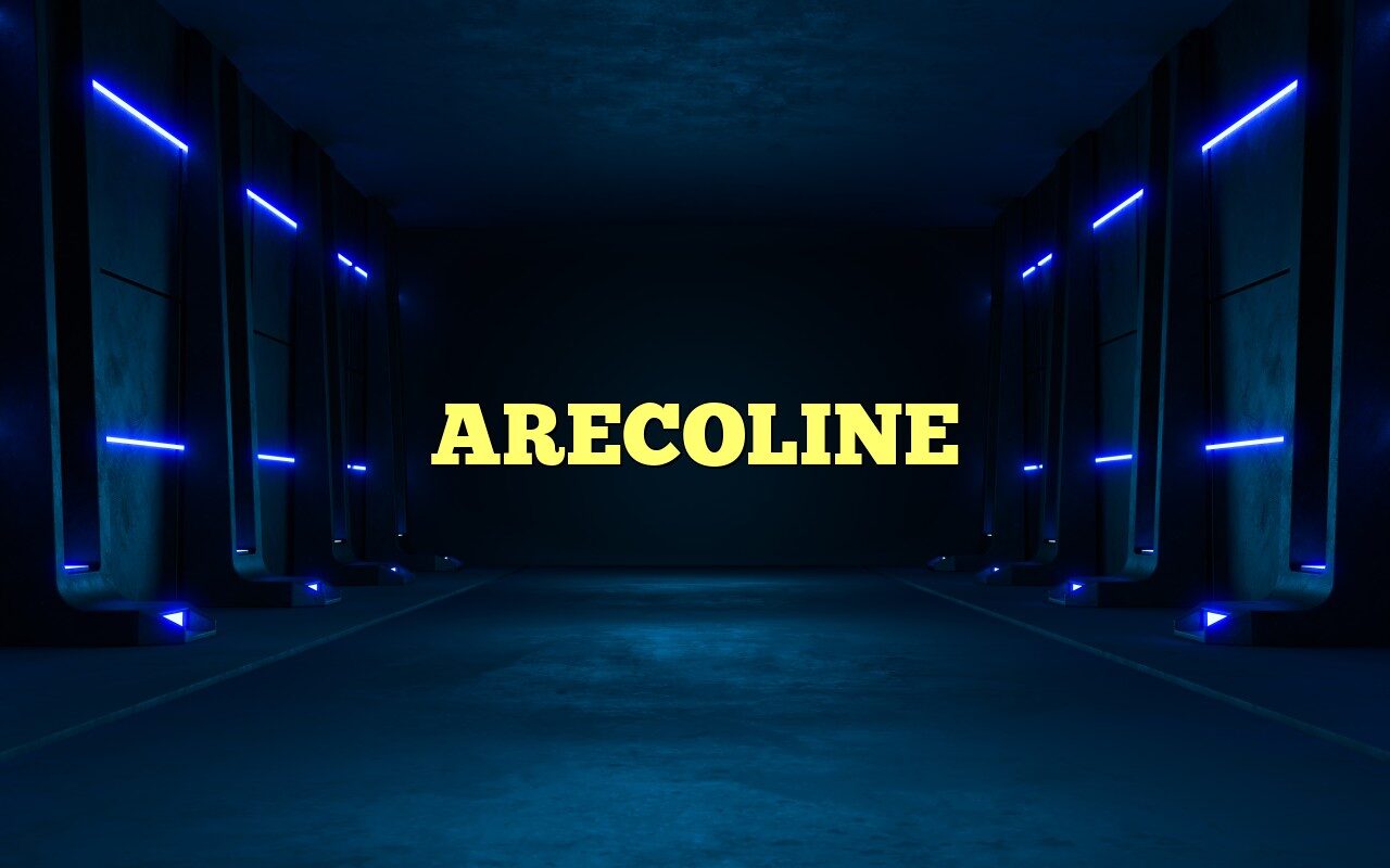 ARECOLINE Definition & Meaning