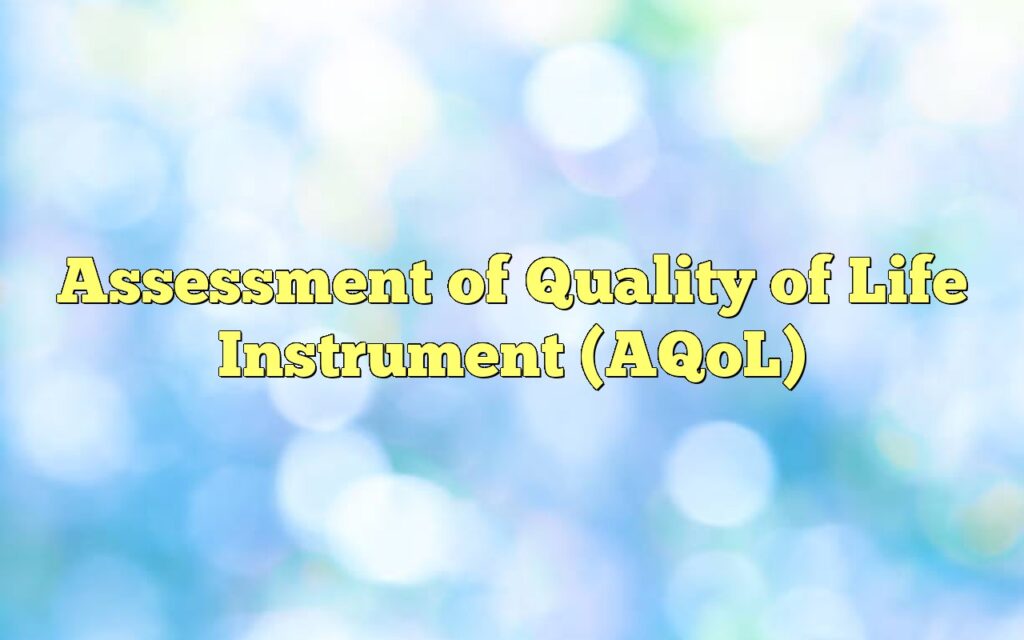 Assessment Of Quality Of Life Instrument (AQoL)