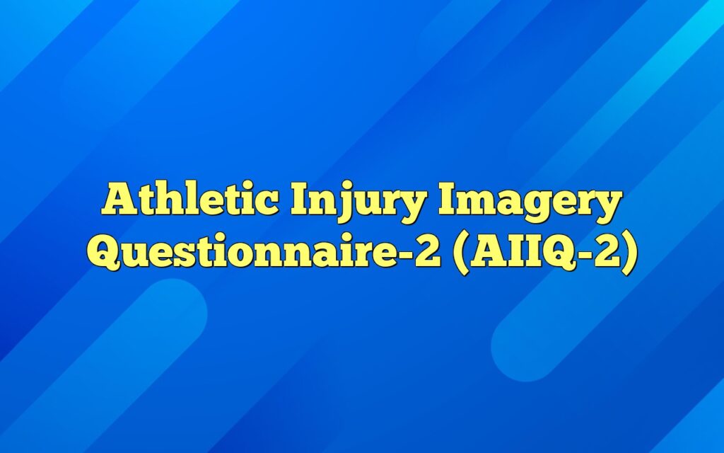 Athletic Injury Imagery Questionnaire-2 (AIIQ-2)