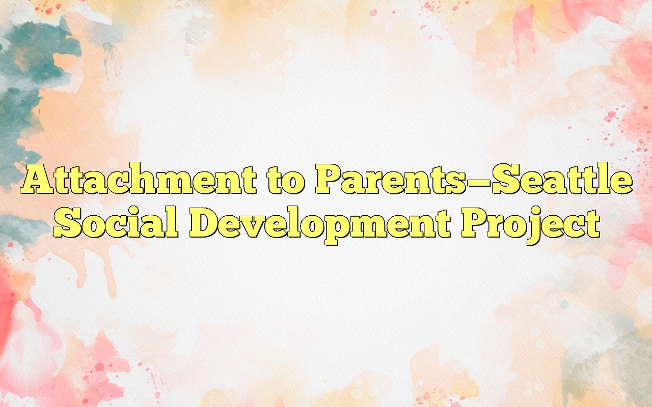 Attachment To Parents—Seattle Social Development Project