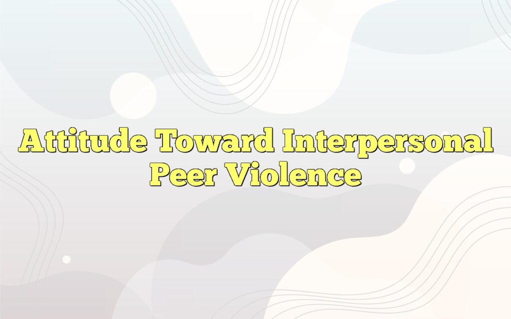 Attitude Toward Interpersonal Peer Violence