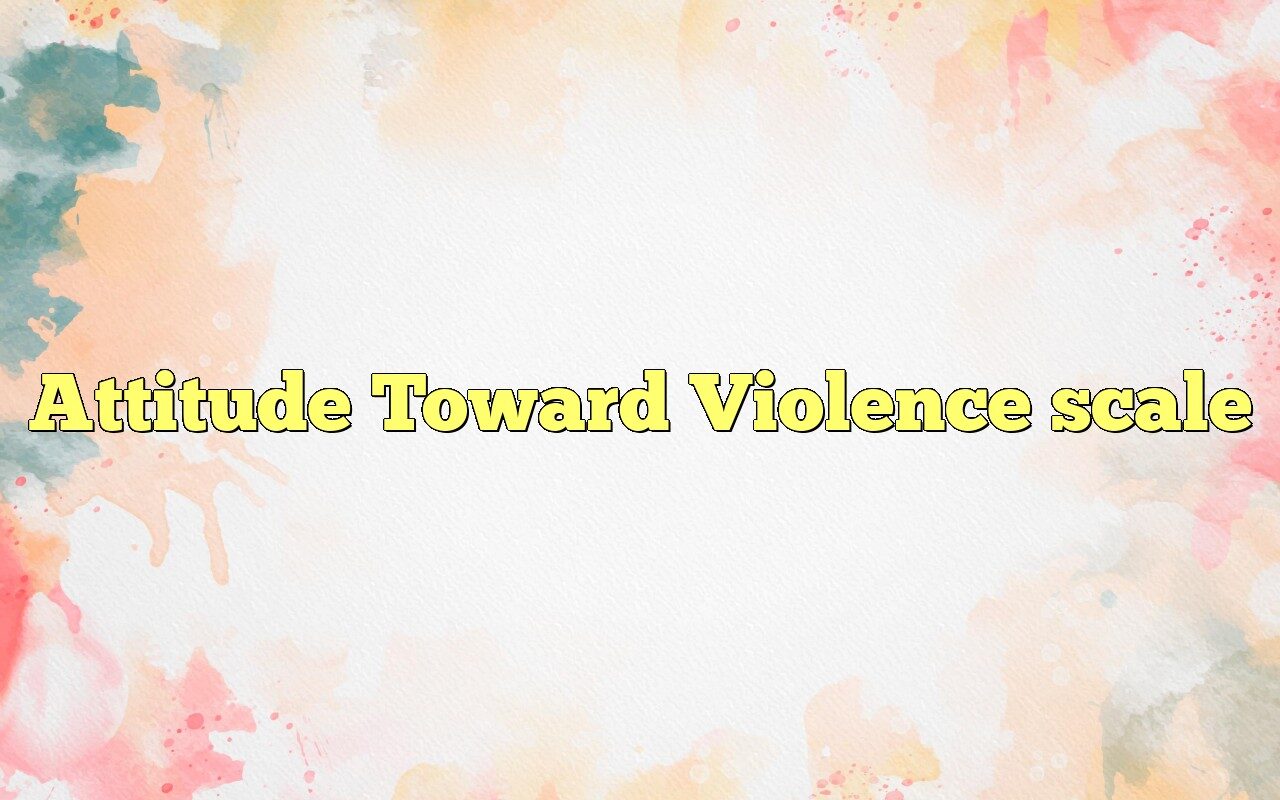 Attitude Toward Violence Scale
