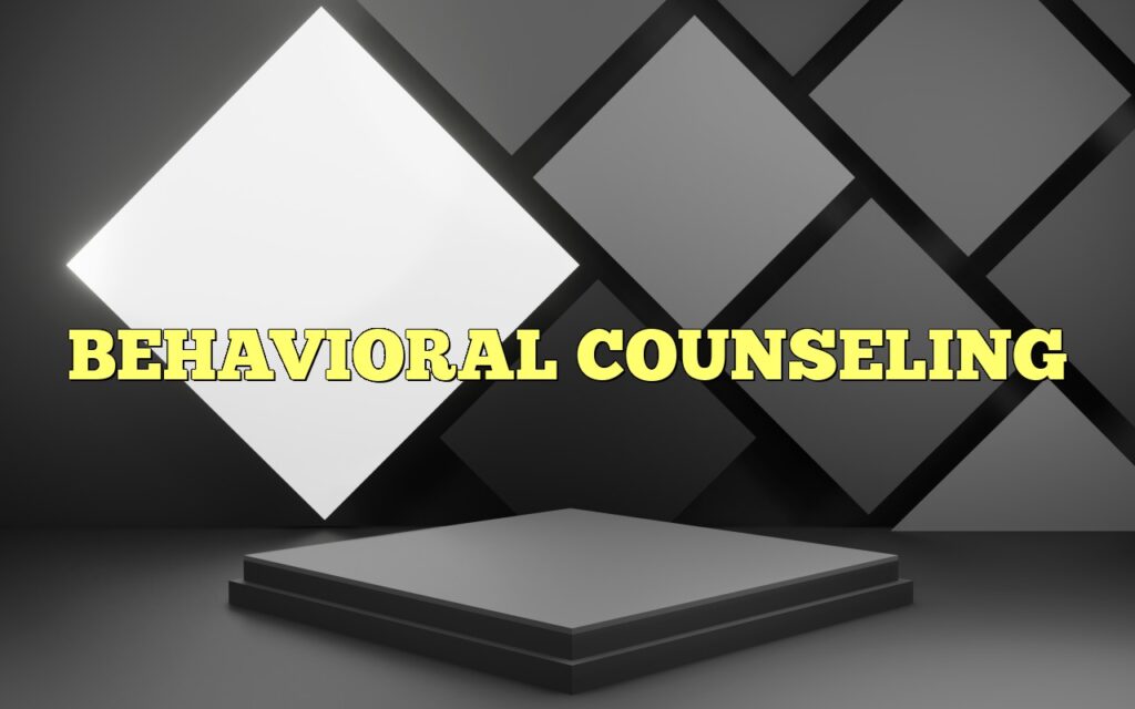 BEHAVIORAL COUNSELING Definition & Meaning