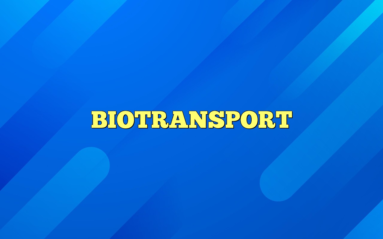 BIOTRANSPORT Definition & Meaning