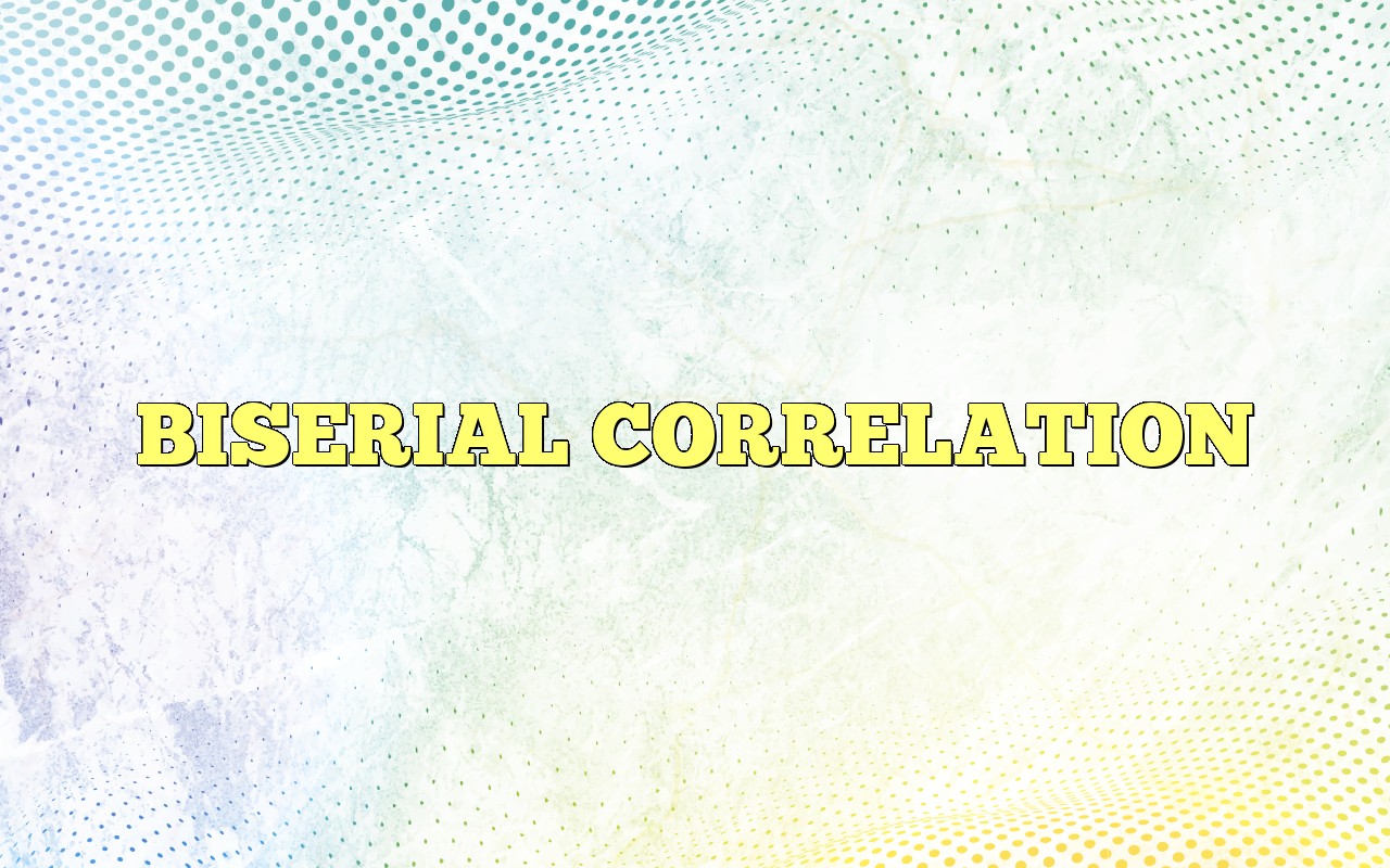 BISERIAL CORRELATION Definition & Meaning