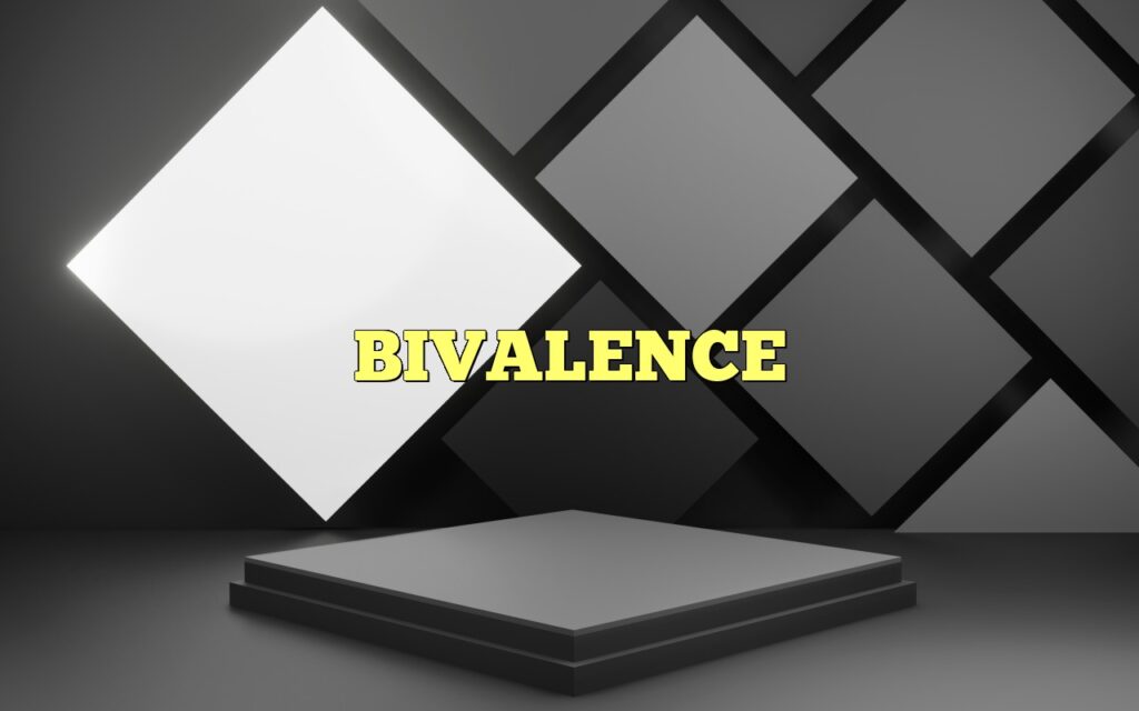 BIVALENCE Definition & Meaning