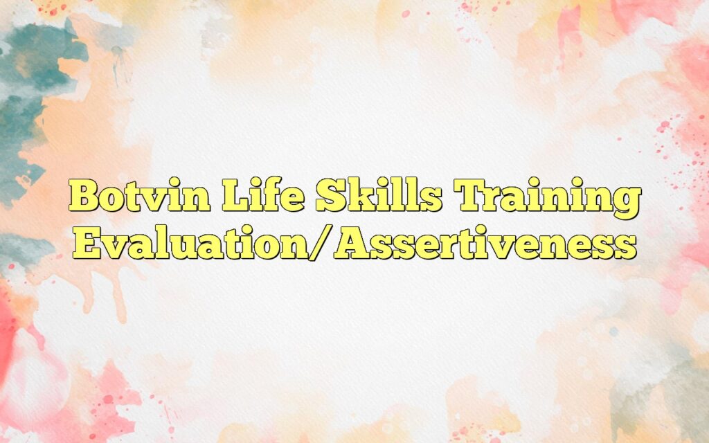 Botvin Life Skills Training Evaluation/Assertiveness