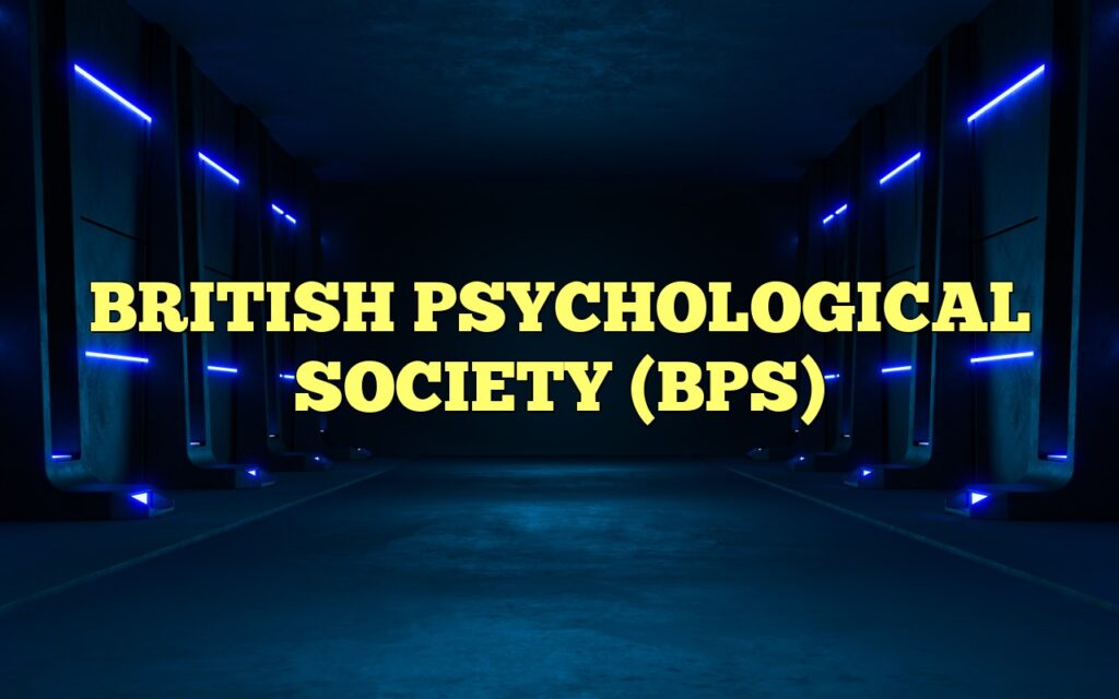 BRITISH PSYCHOLOGICAL SOCIETY (BPS) Definition & Meaning
