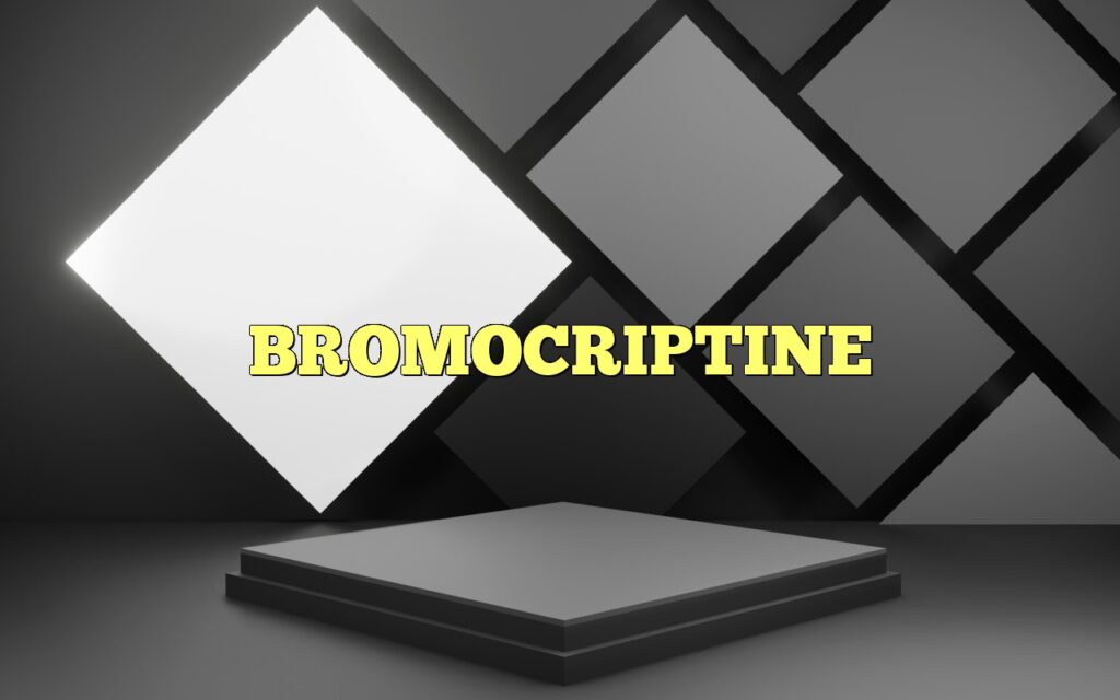 BROMOCRIPTINE Definition & Meaning