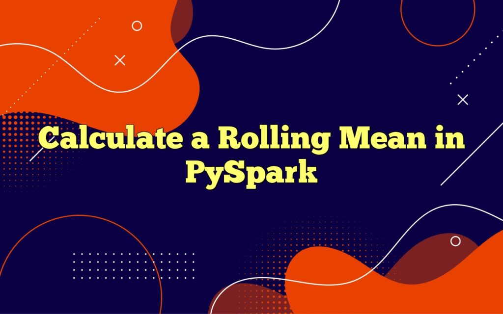 Calculate A Rolling Mean In PySpark